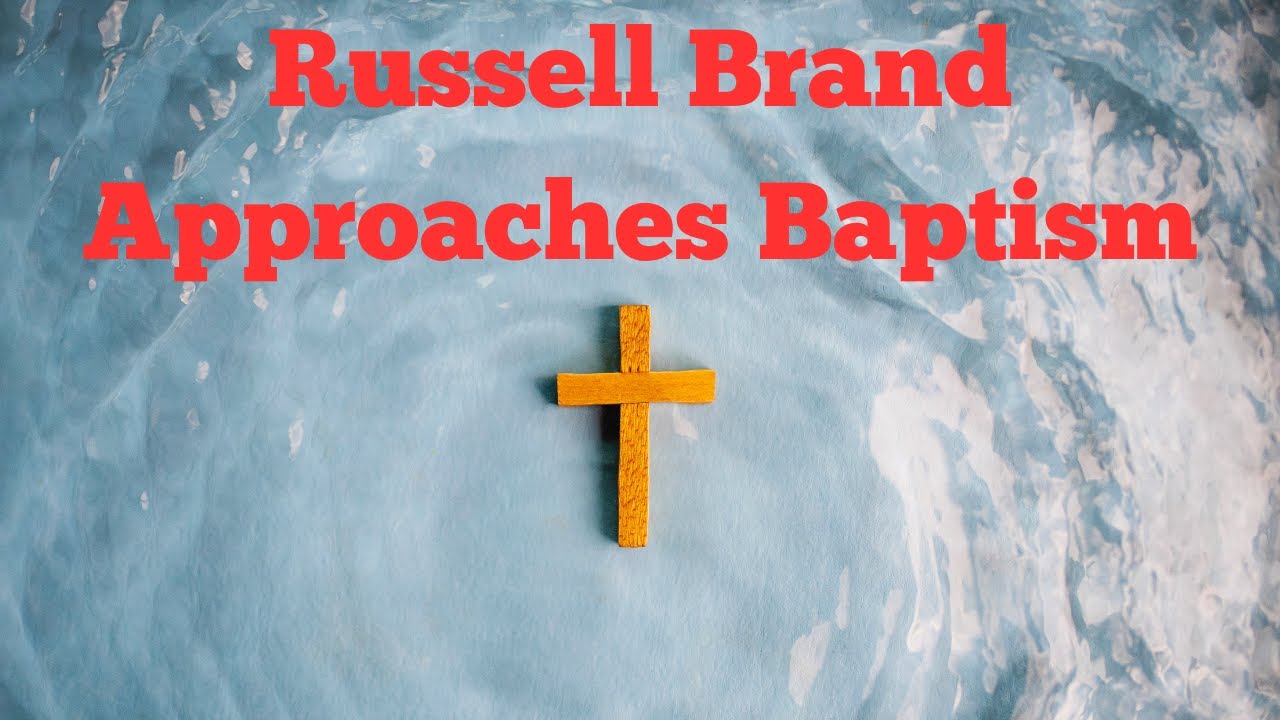 Russell Brand Approaches Baptism - YouTube