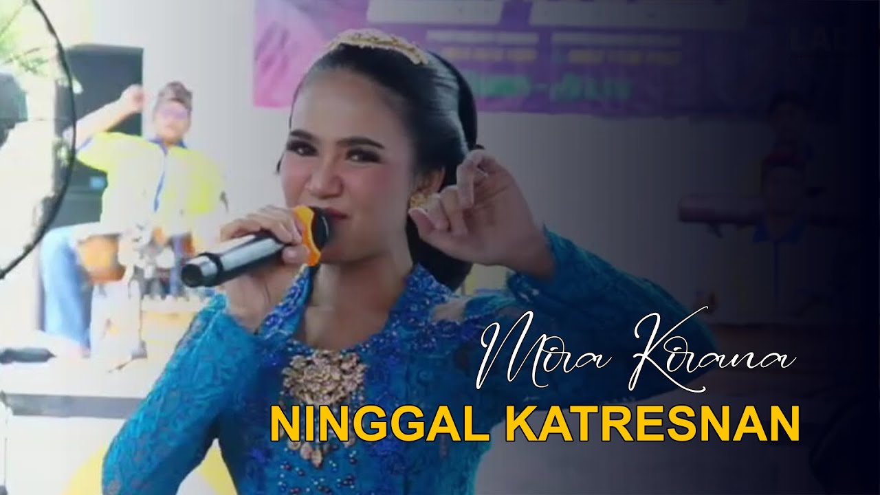 Ninggal Katresnan - Mira Kirana || CAMPURSARI RODA NADA || Live Mutiara ...