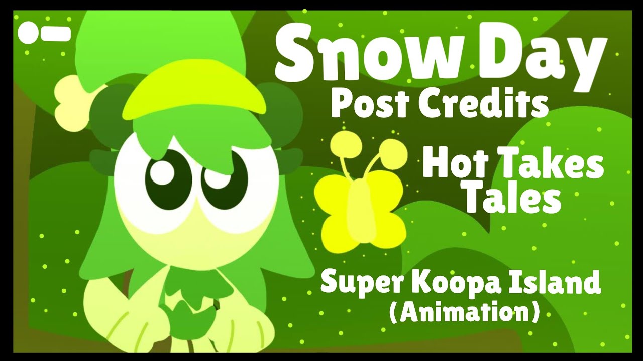 Snow Day Post Credits Episode 2🌼💫 | Hot Takes Tales Super Koopa Island ...