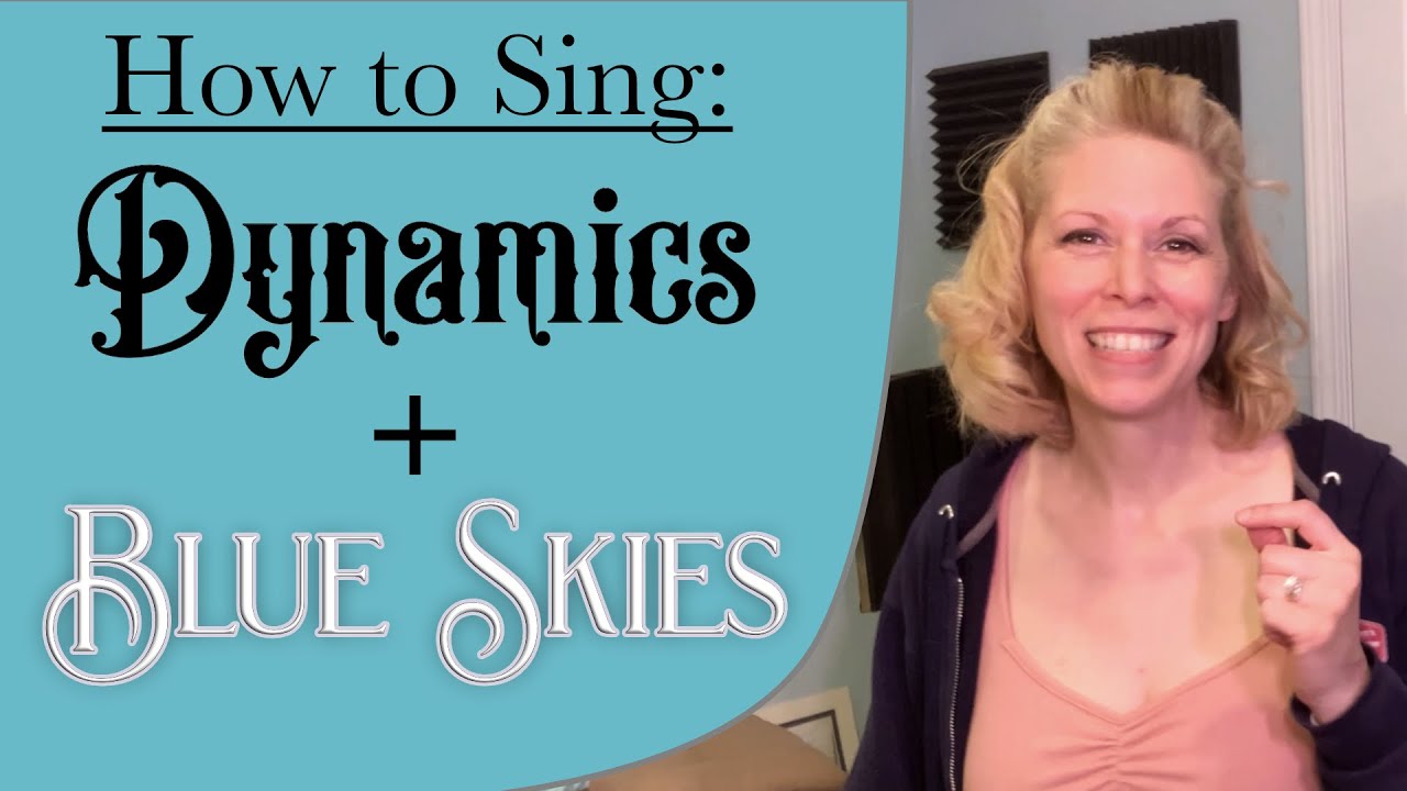 How to Sing: Dynamics + Singalong “Blue Skies” - YouTube