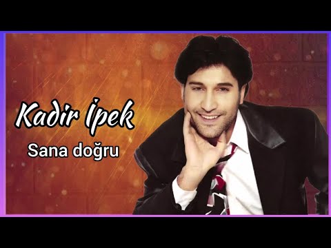 Kadir İpek - Sana Doğru