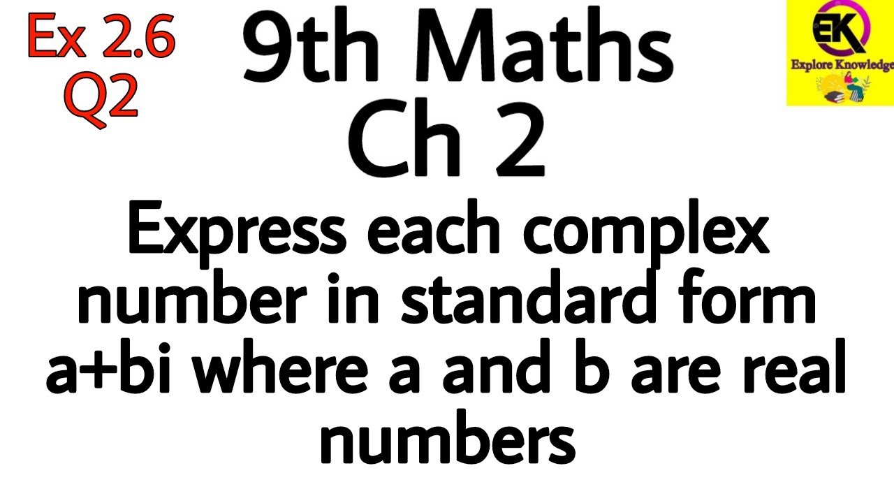 Ex 2 6 Q2 Express Each Complex Number In Standard Form A bi Class Ex 2 6 Q2 Express Each Complex Number In Standard Form A bi Class