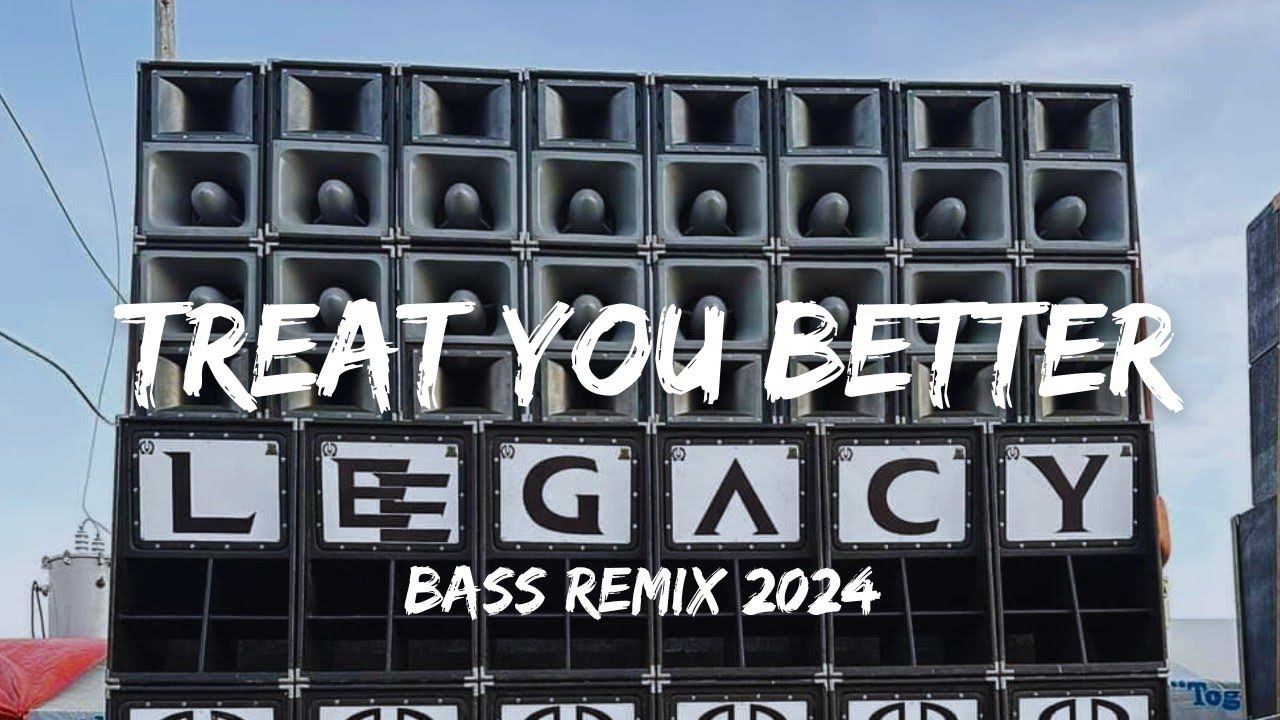 TREAT YOU BETTER ( BASS REMIX 2024 ) DJ JM PALOMATA REMIX - YouTube