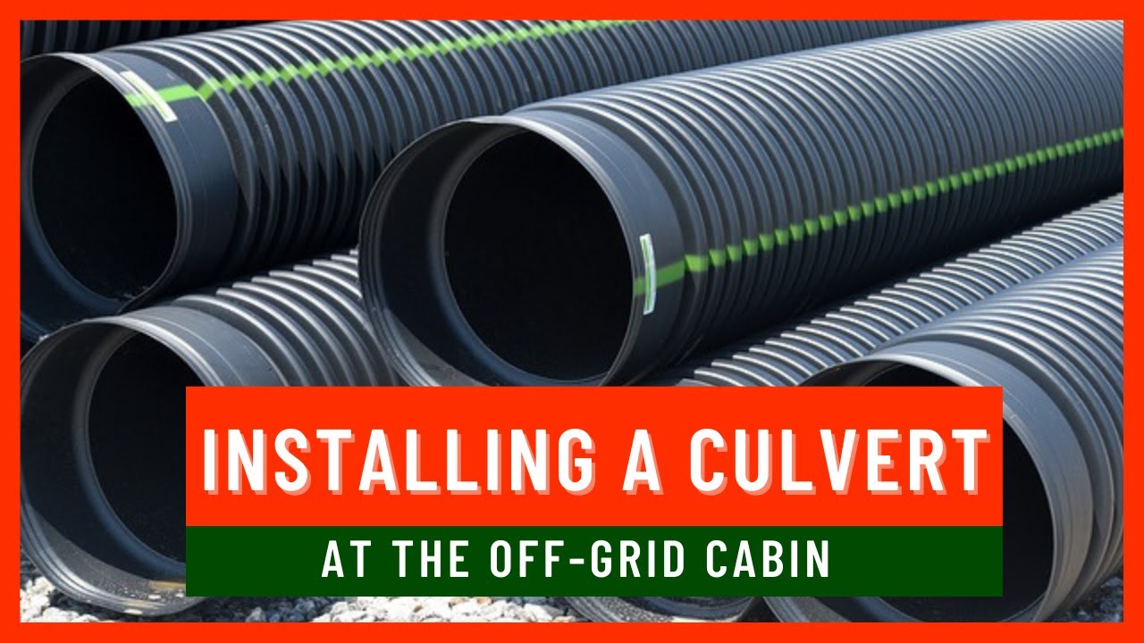 Installing a Culvert at the Off Grid Cabin - YouTube