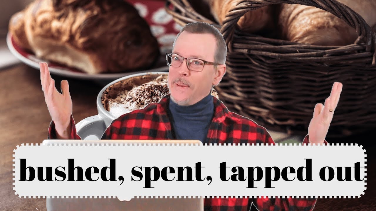 Learn English: Daily Easy English 1212: bushed, spent, tapped out - YouTube