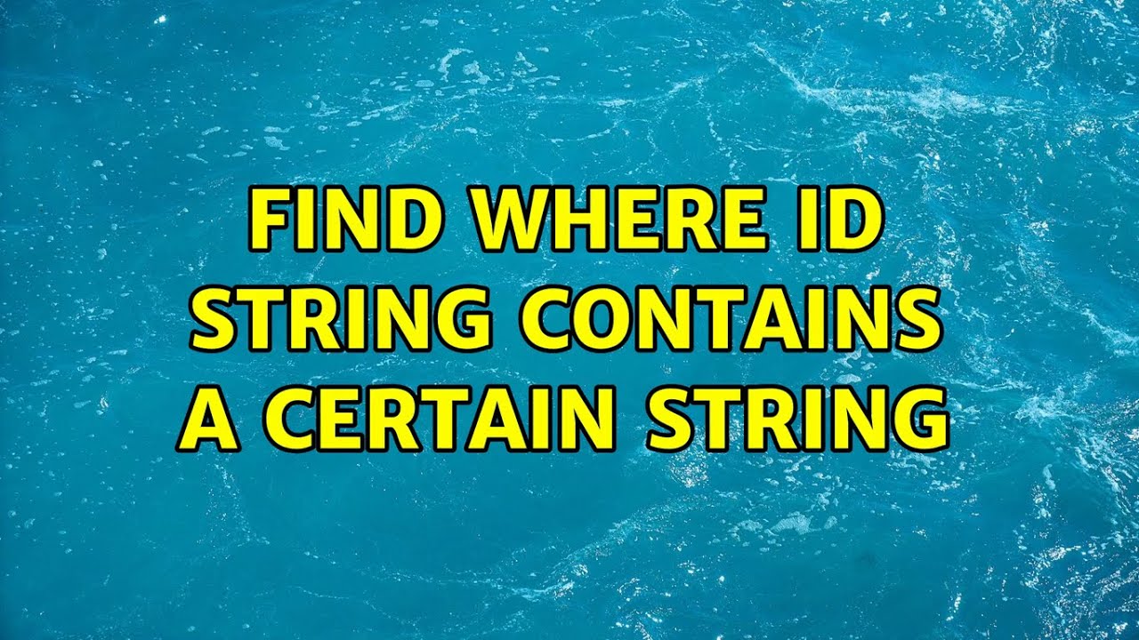 find where id string contains a certain string - YouTube