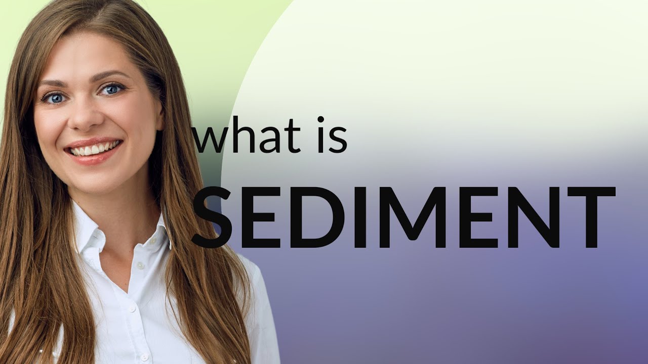 Sediment — definition of SEDIMENT - YouTube