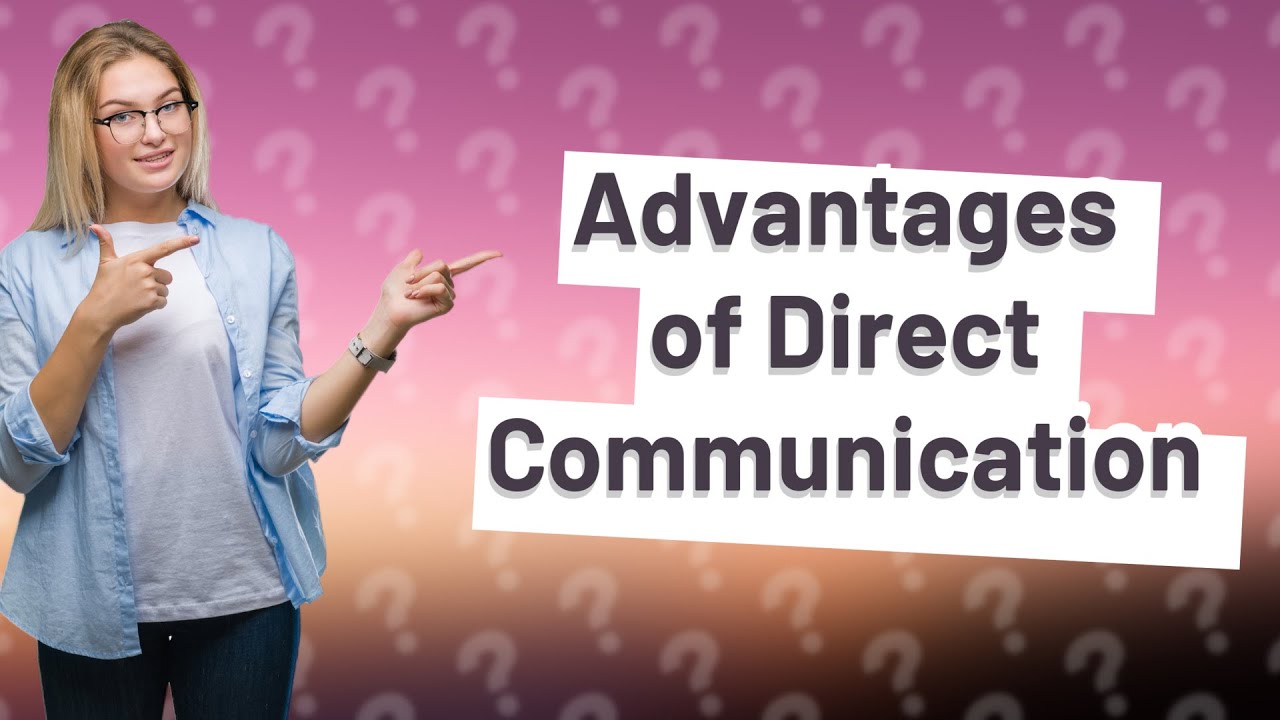 What are the pros of direct communication? - YouTube