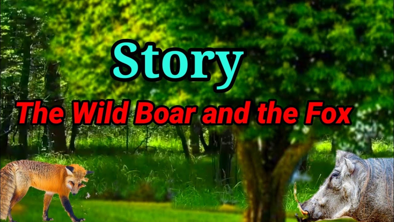 The wild boar and the fox/story for kids/6th standard English The wild ...
