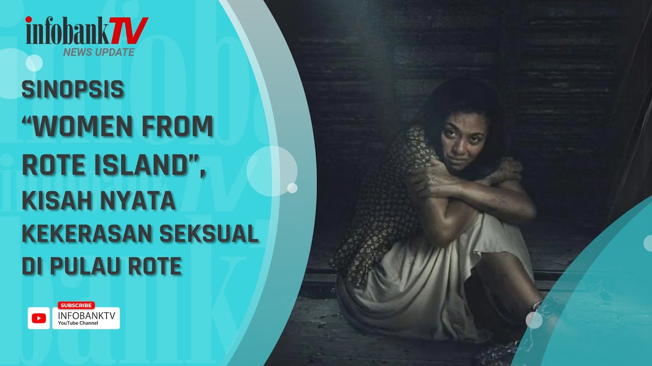 SINOPSIS "WOMAN FROM ROTE ISLAND, KISAH NYATA KEKERASAN SEKSUAL DIPULAU ...