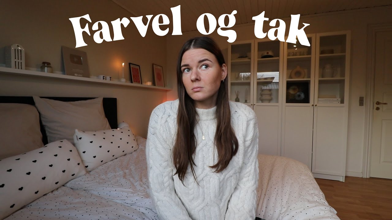 FARVEL OG TAK FOR NU 🫶🏼 - YouTube