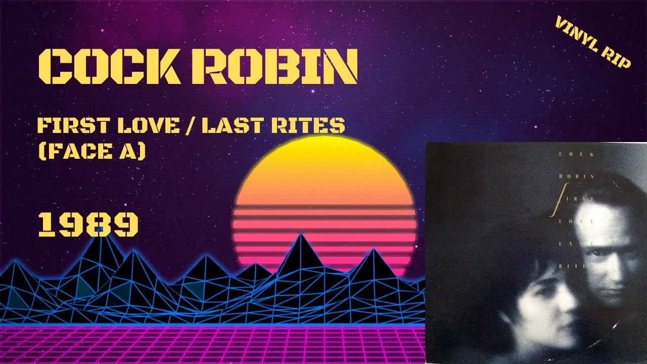 Cock Robin - First Love / Last Rites (Face A) (1989) - YouTube
