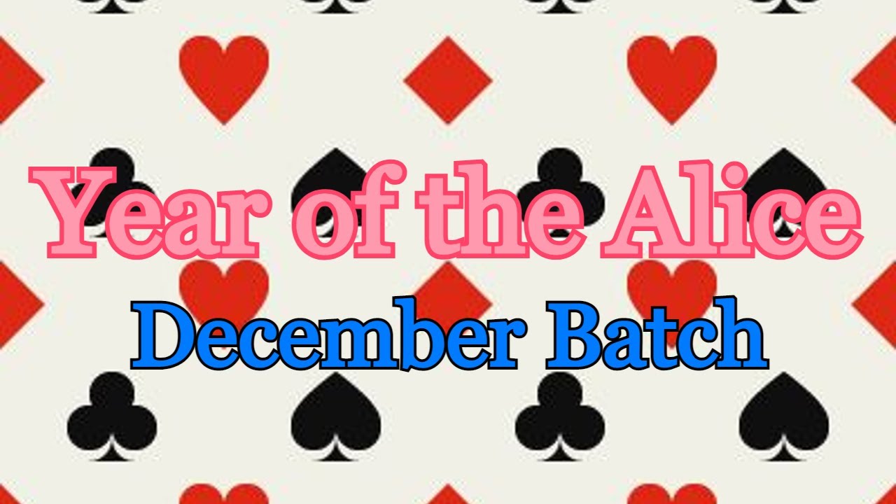 Year of the Alice December Batch - YouTube