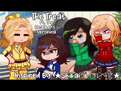 The Treat | Ft. The Heathers + Veronica | Gacha Meme | IB: @comm13_b3arthebastrd