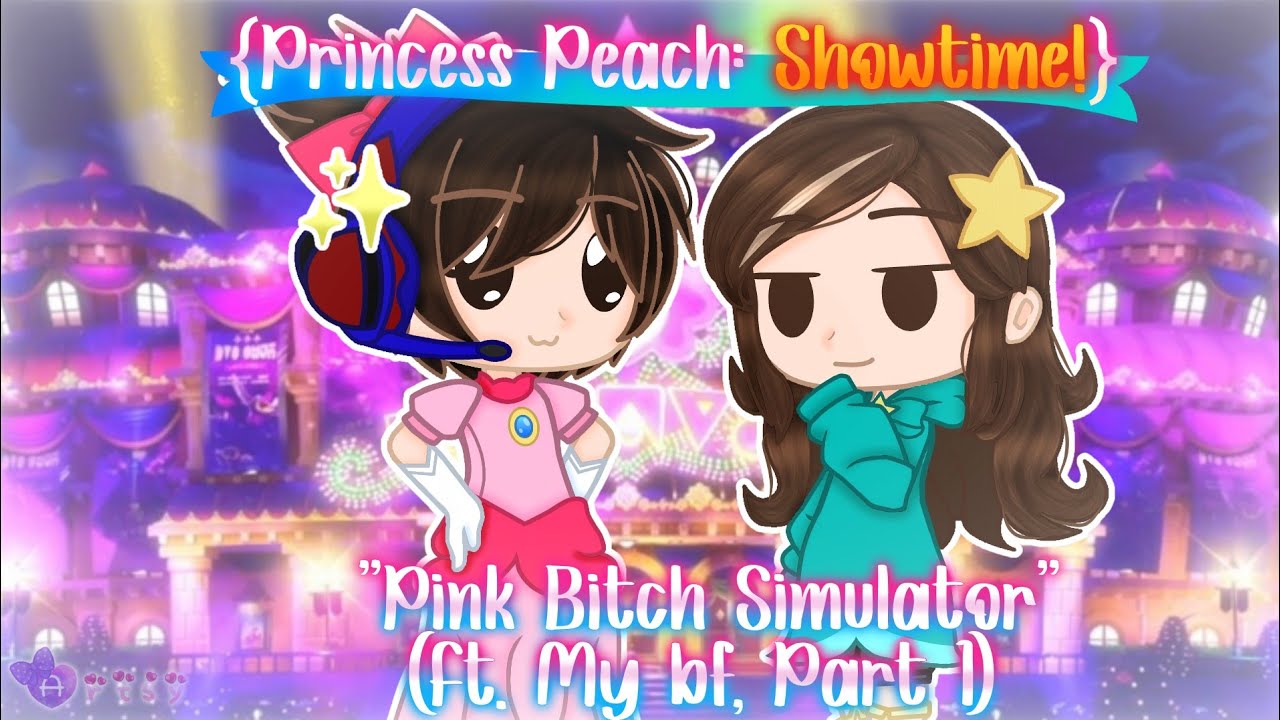 {Princess Peach: Showtime!} - "Pink Bitch Simulator" (Ft. My bf, Part 1 ...