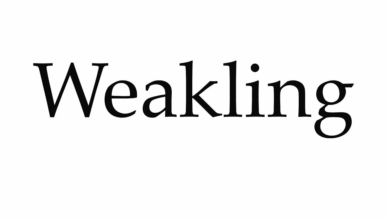 How to Pronounce Weakling - YouTube