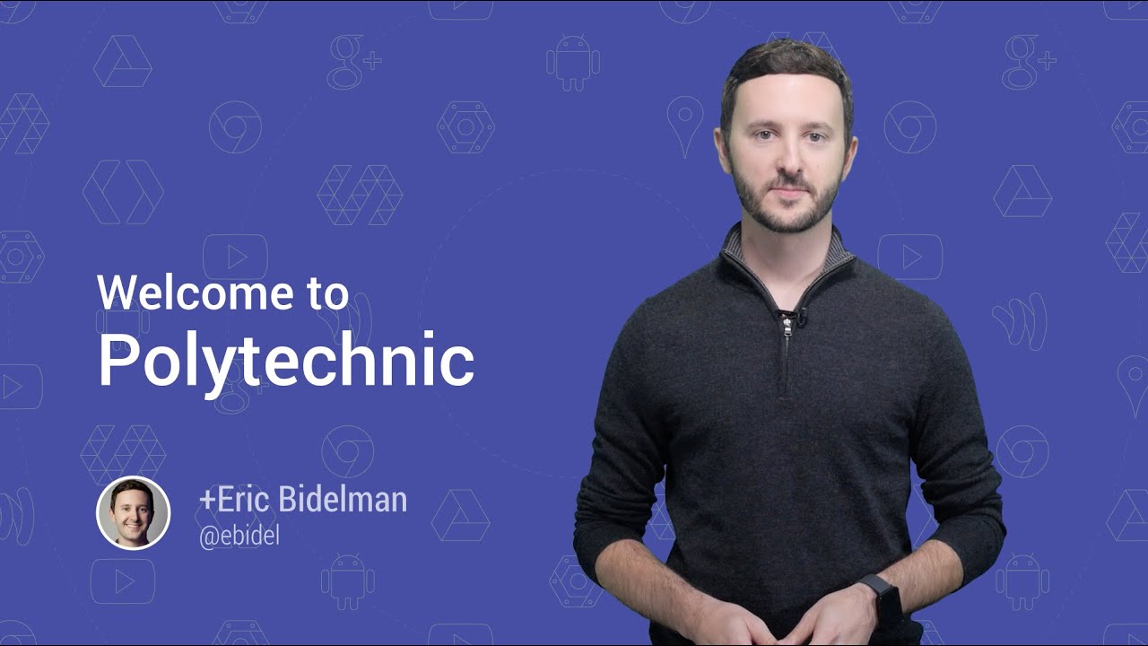 Welcome to Polytechnic with Eric Bidelman - YouTube