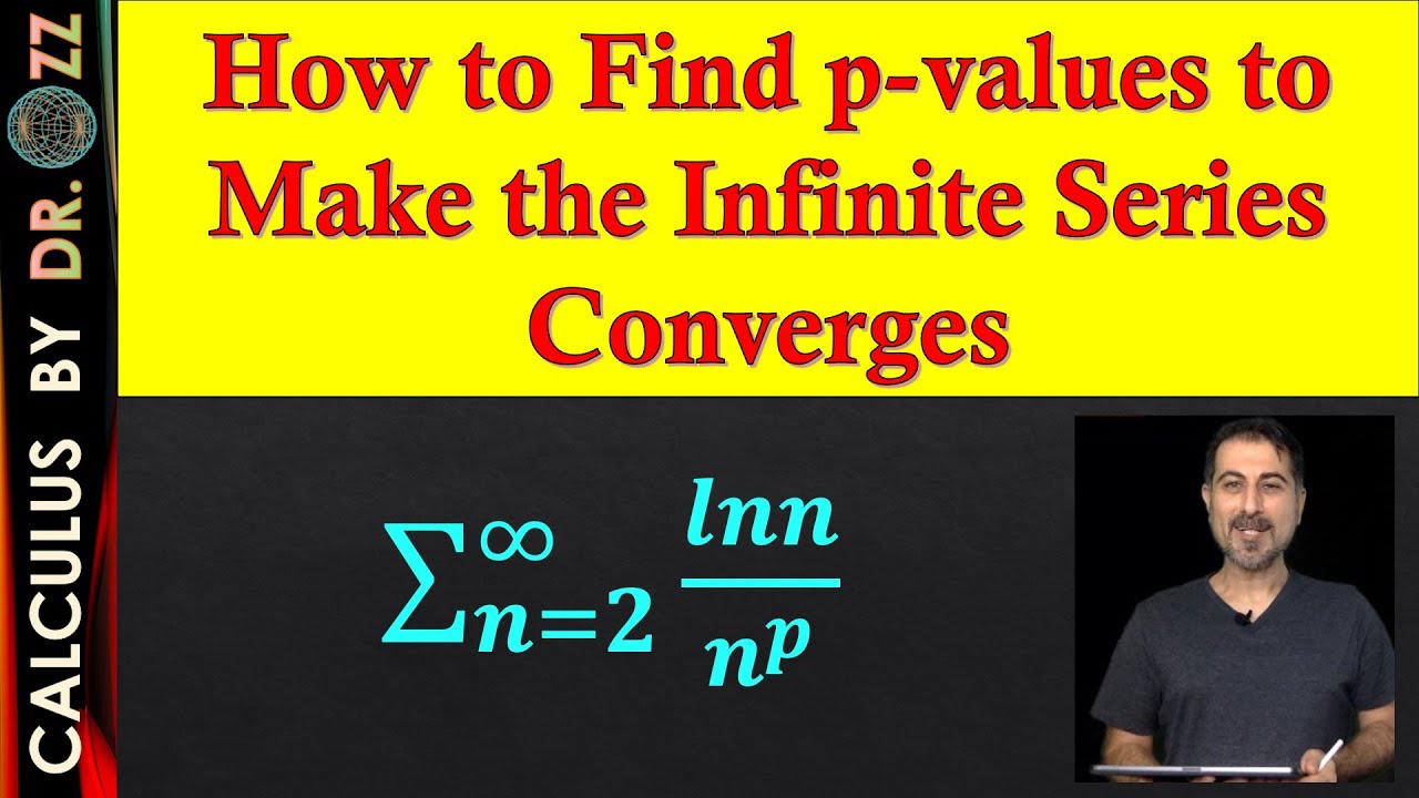 How to Find p-values to Make the Infinite Series Converges - Part a ...
