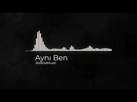 BodossMusic - Aynı Ben