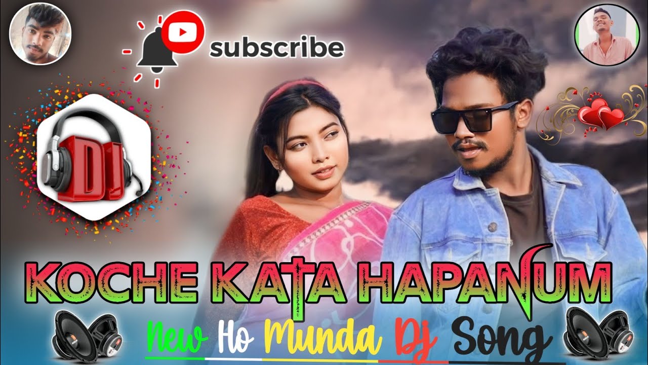 {Koche Kata Hapanum} New Ho Munda Video Dj Song Nagpuri Dj Kailash Babu ...