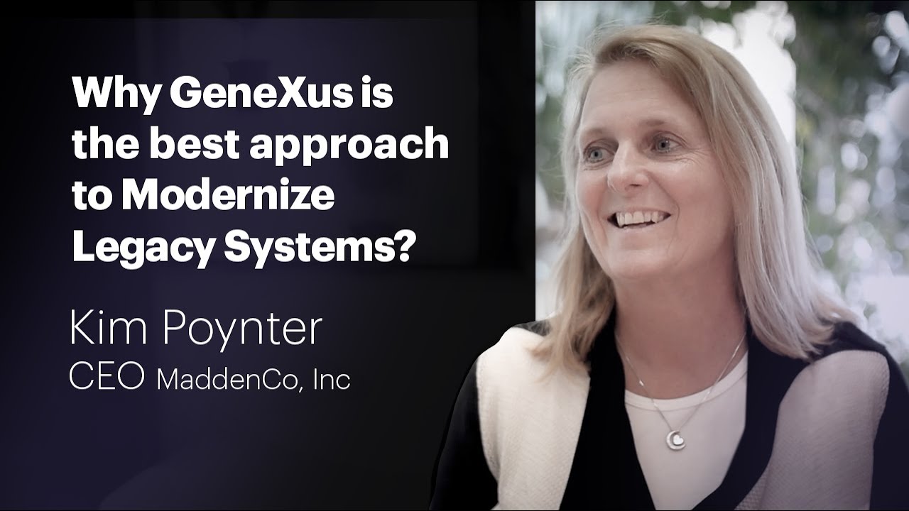Kim Poynter, CEO of MaddenCo, Inc | Why GeneXus is the best approach to ...