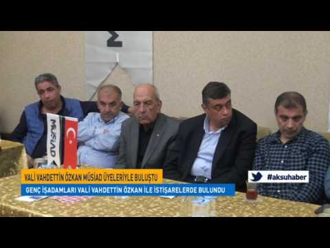 Vali Vahdettin Özkan MÜSİAD Üyeleriyle Buluştu