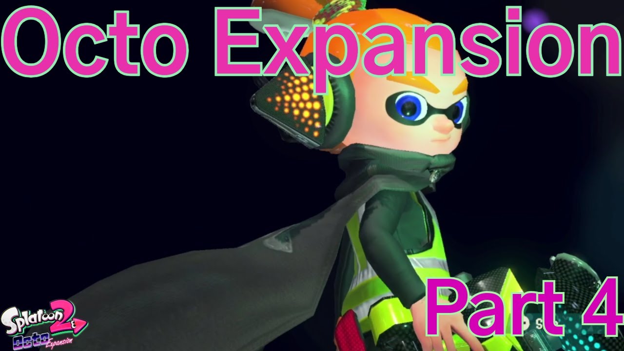 Splatoon 2 - Octo Expansion (Part 4) - YouTube
