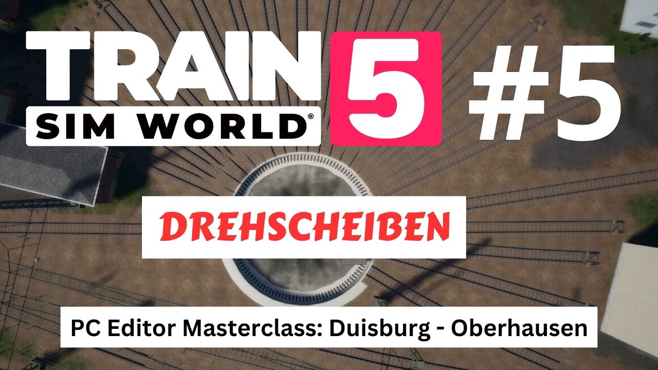 DREHSCHEIBEN: Turntable Tutorial | TSW Editor: DUISBURG-OBERHAUSEN | TRAIN SIM WORLD - YouTube