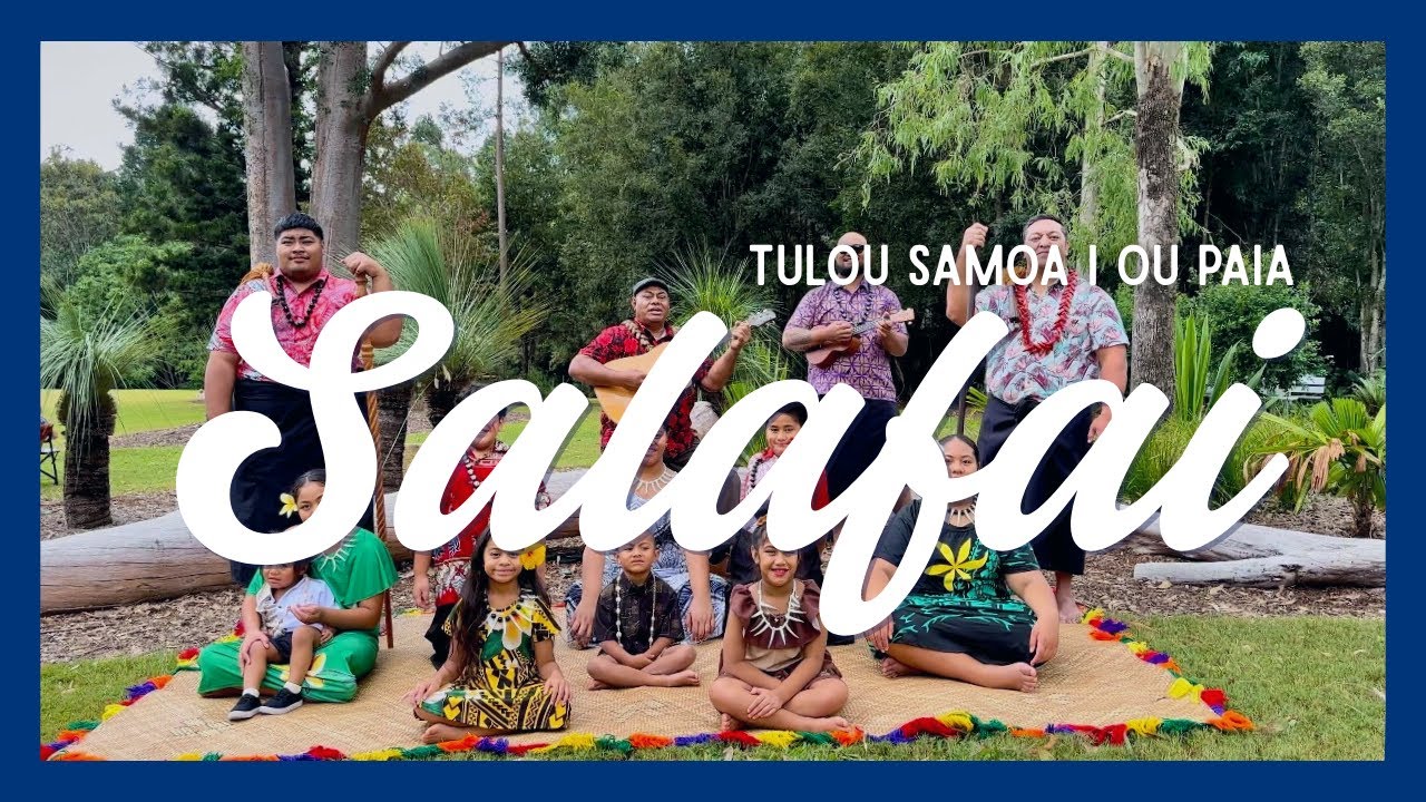 TULOU SAMOA I OU PAIA - SALAFAI PAESE AU PESETA TAMALELAGI - YouTube