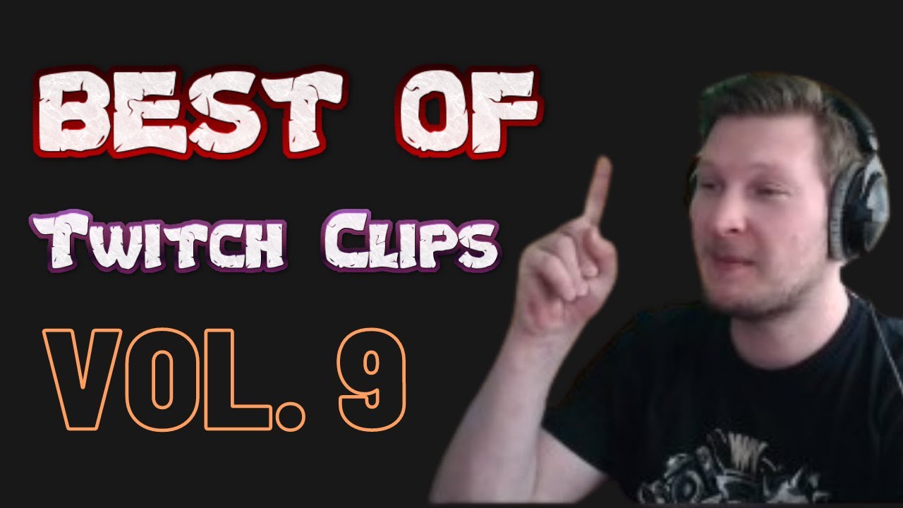 Best of Twitch Clips Vol.9 - YouTube