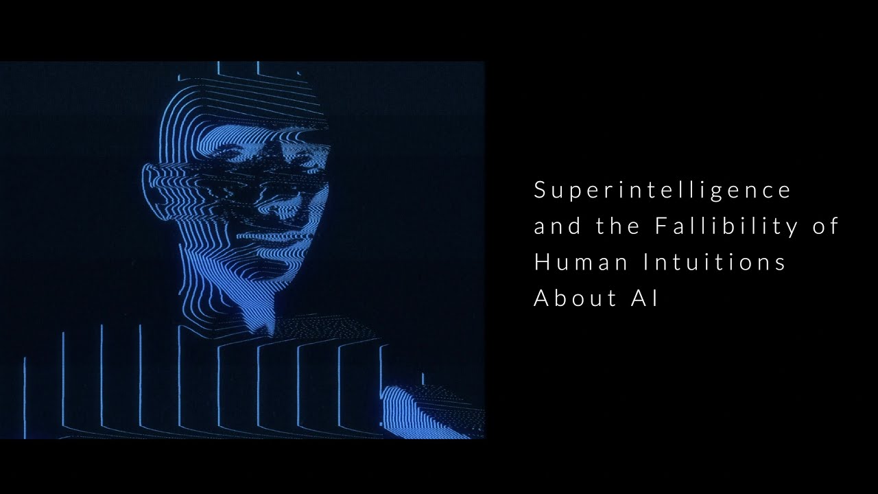 Superintelligence and the Fallibility of Human Intuitions About AI - YouTube