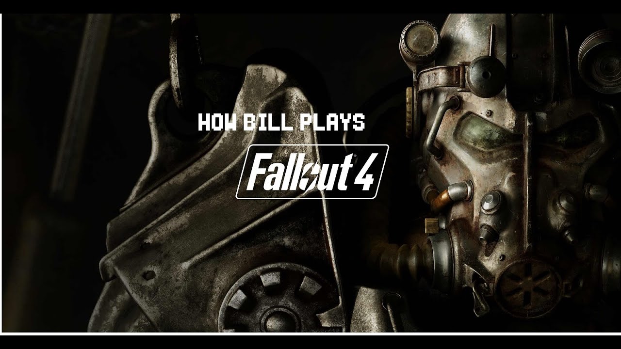 How Bill Plays Fallout 4 - YouTube