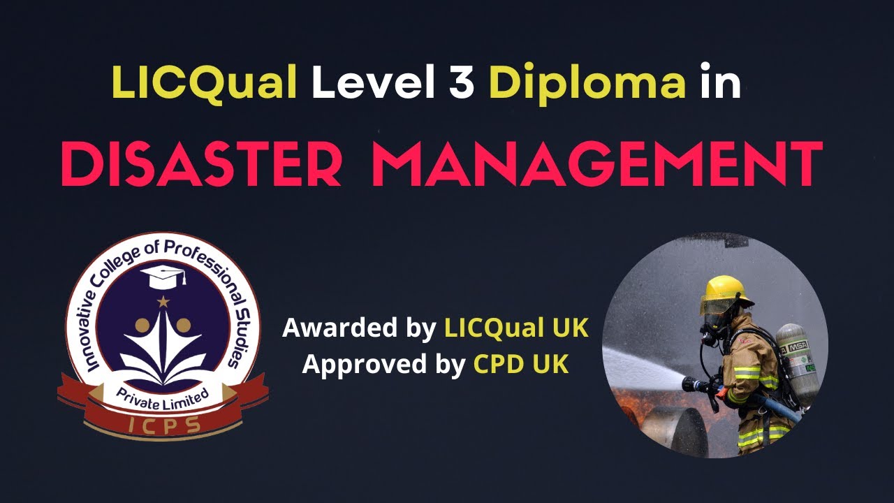 LICQual Level 3 Diploma in Disaster Management - International Diploma ...