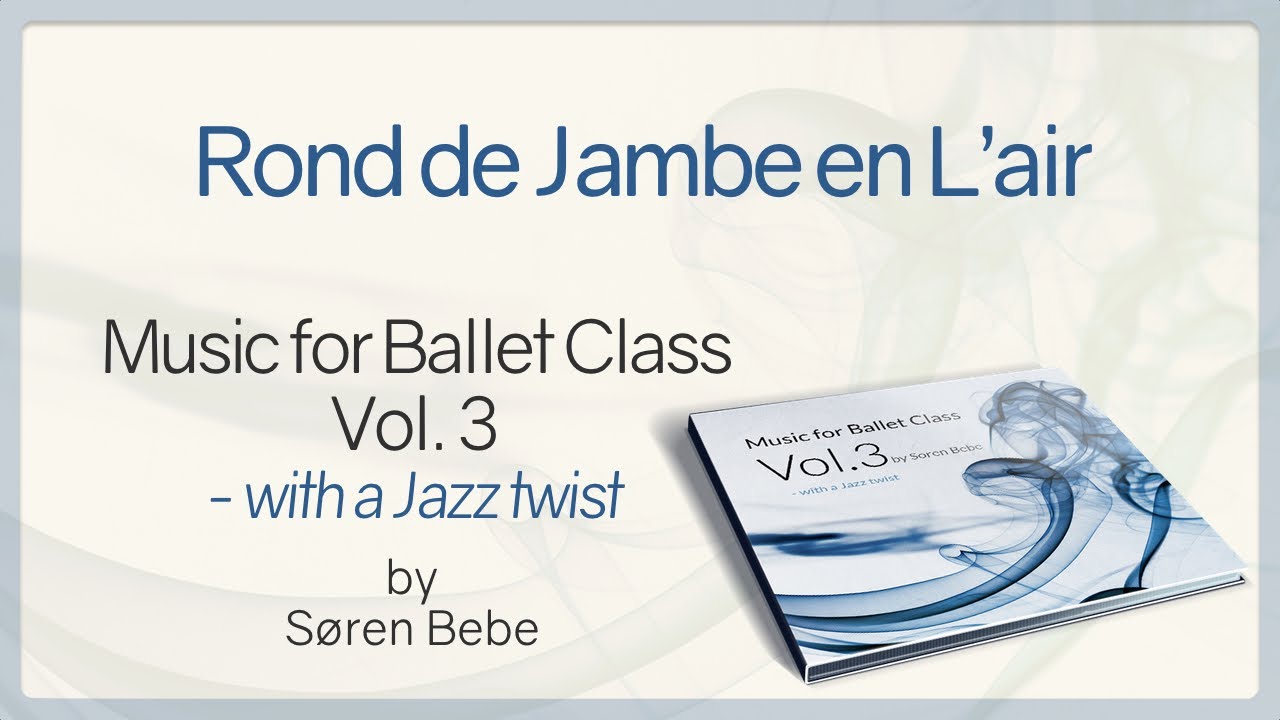 Rond de Jambe en L'air - from Music for Ballet Class Vol.3 - ballet ...