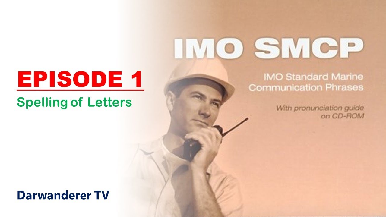 IMO Standard Marine Communication Phrases - Episode 1: How to Spell ...