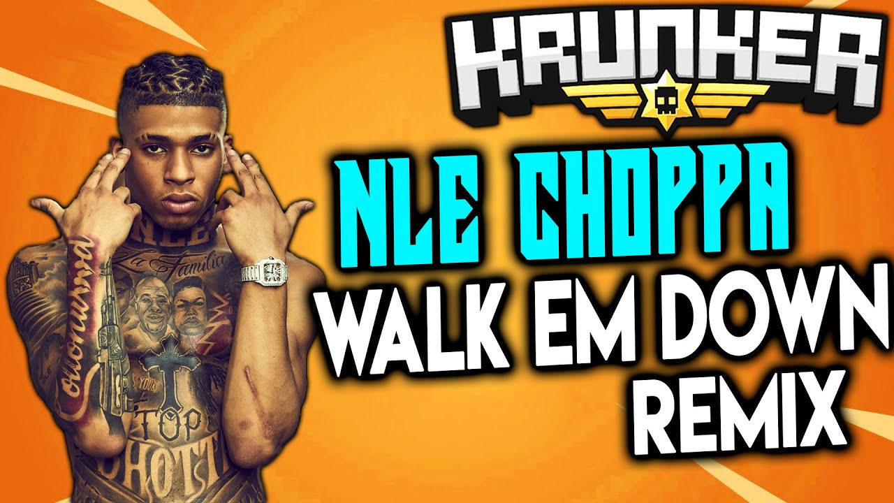 NLE Choppa Walk Em Down - Krunker Remix - YouTube