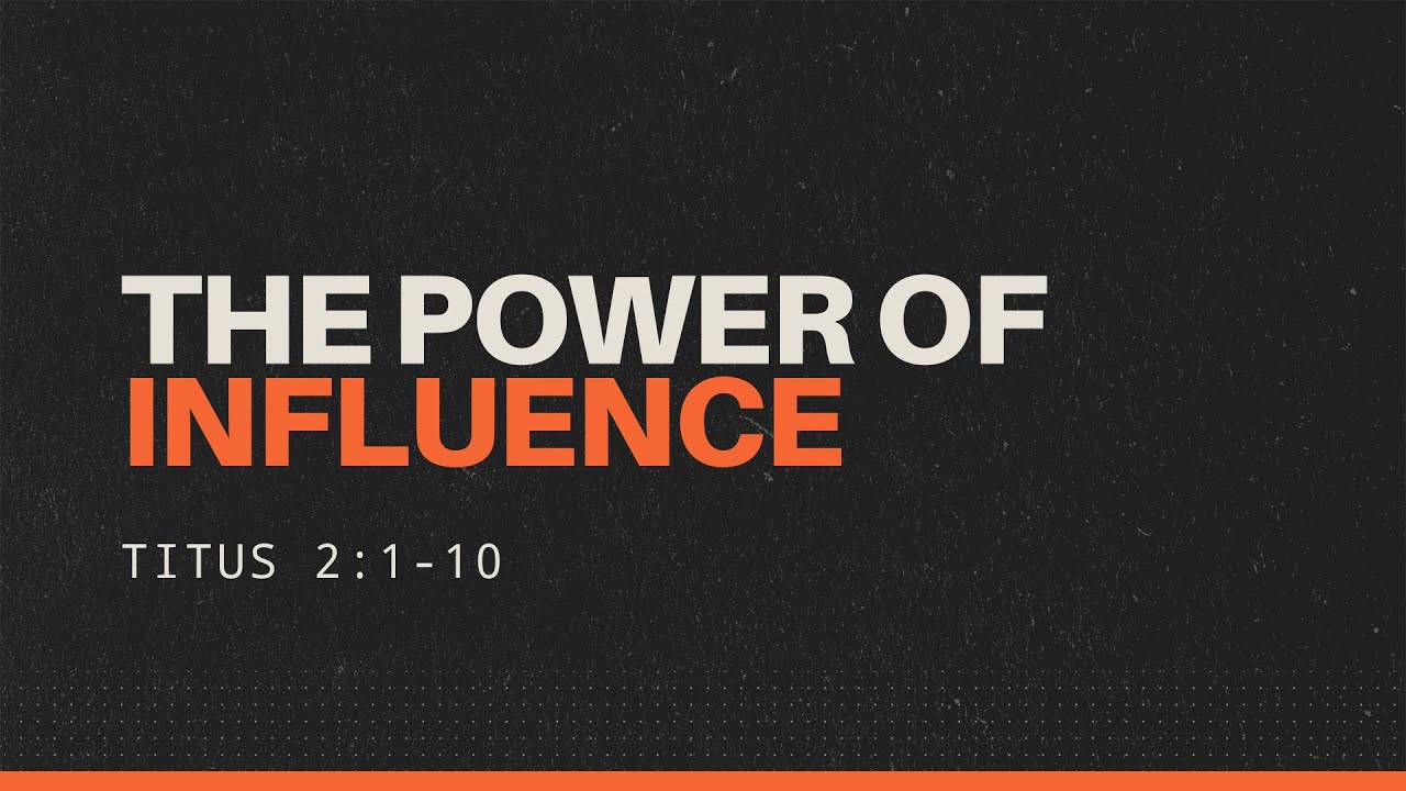 The Power of Influence (Titus 2) - YouTube