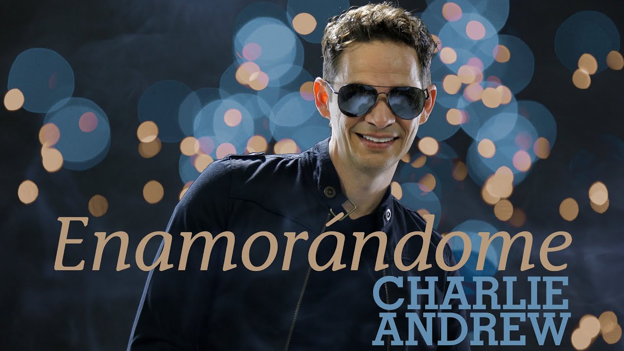 Enamorándome - Charlie Andrew - YouTube