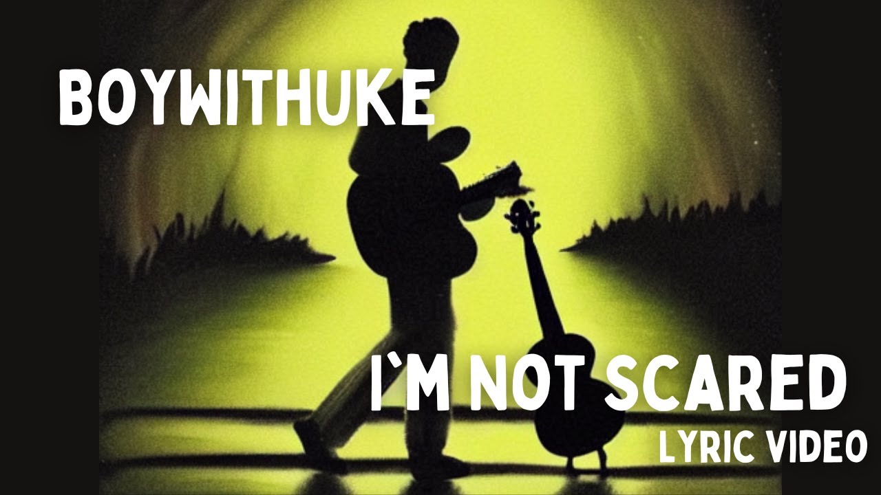 BoyWithUke - I'm Not Scared (Recorded Lyrics) - YouTube