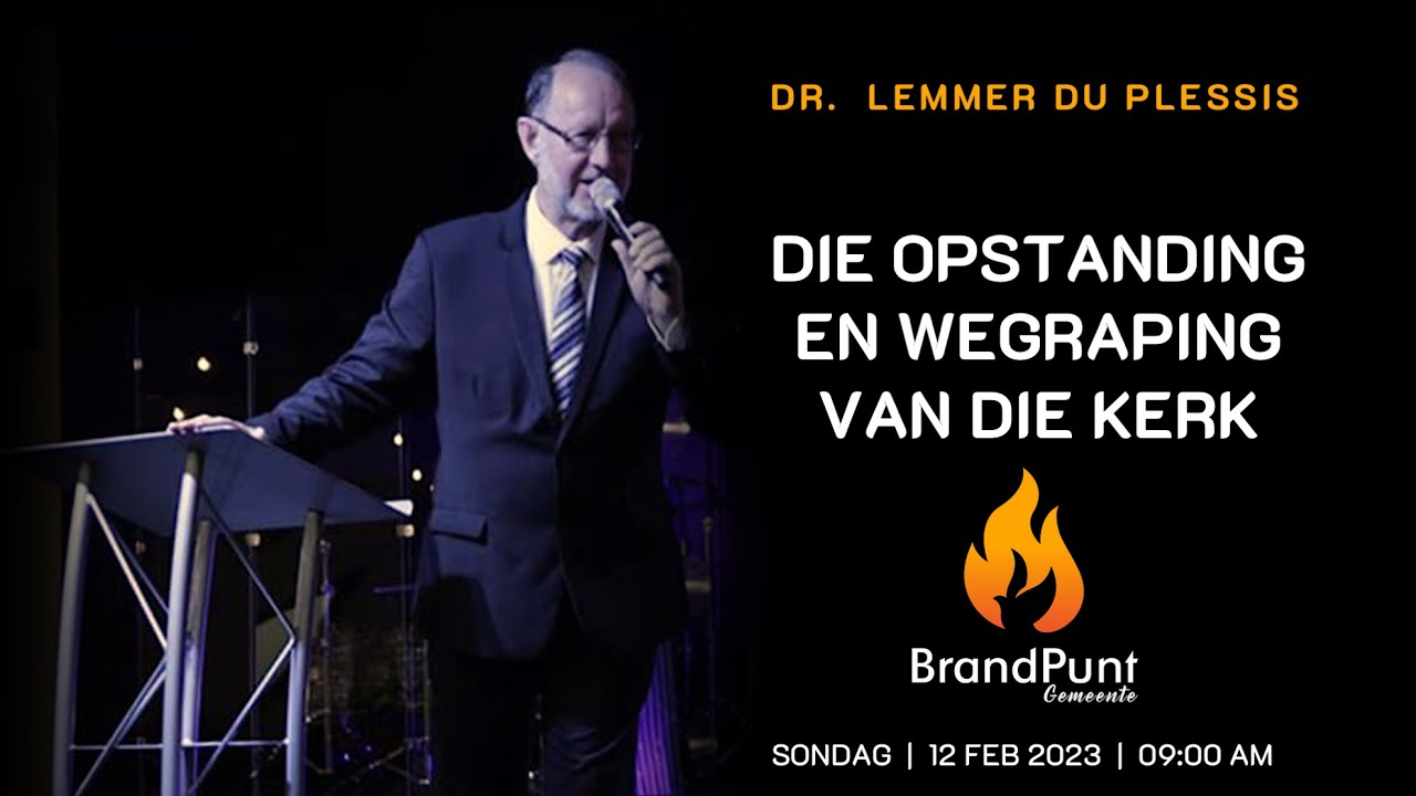 12 Feb 2023 | Dr Lemmer du Plessis | Die Opstanding en Wegraping an die ...