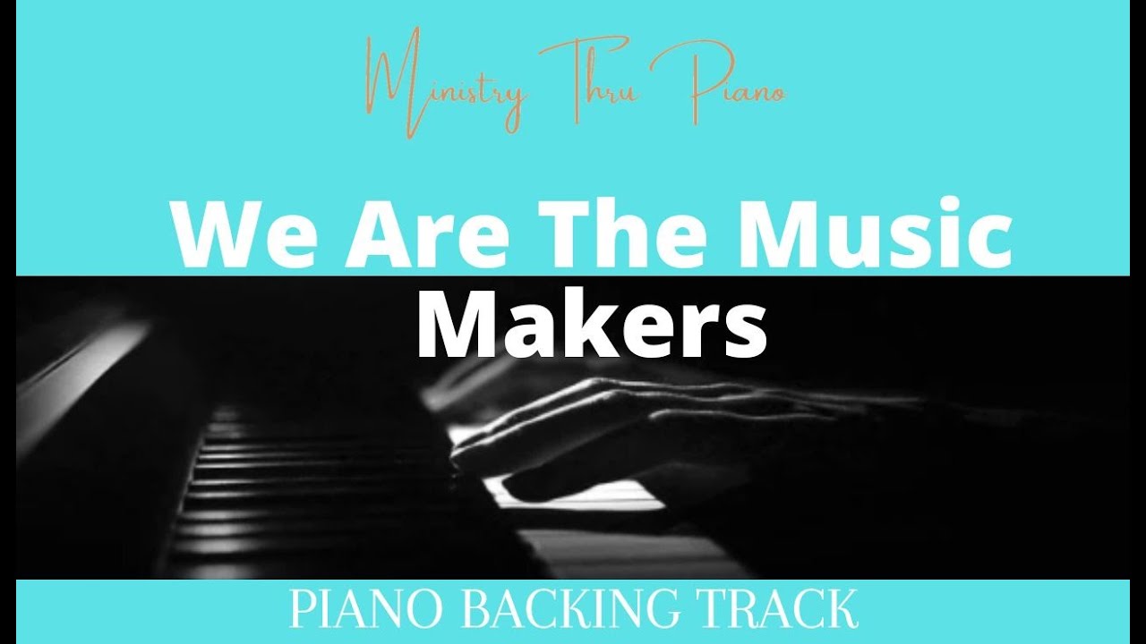 We are the music makers PIANO ACCOMPANIMENT - YouTube