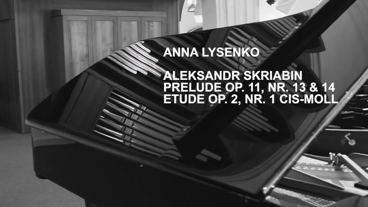 Anna Lysenko - Skriabin - Prelude op. 11, nr. 13&14, Etude op. 2, nr. 1 ...