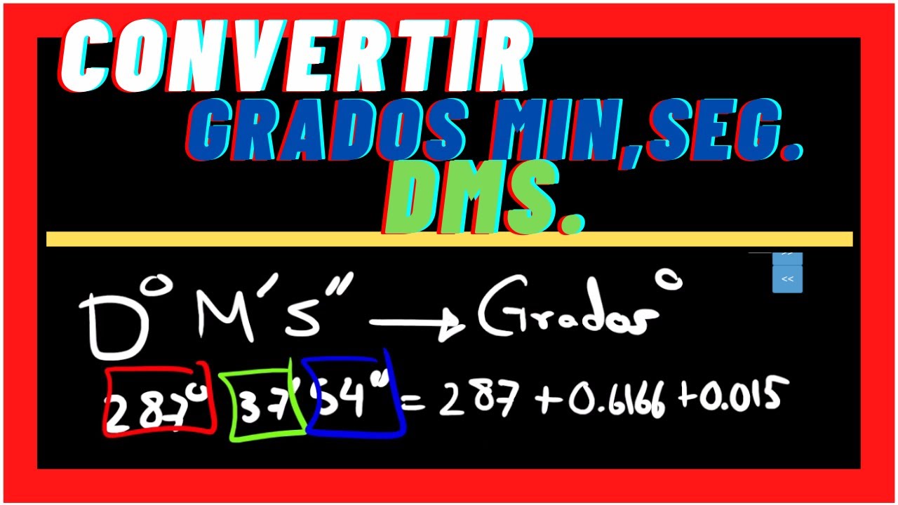 Conversión de grados, minutos y segundos a Grados decimales y viceversa ...