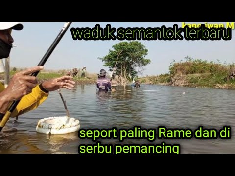 WADUK SEMANTOK !!! TERBARU Yang Paling Rame di serbu PEMANCING, saat ini - YouTube