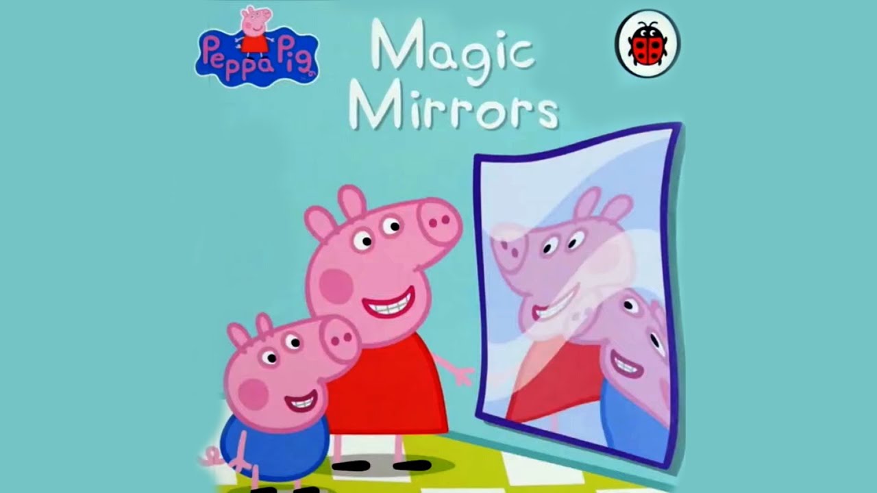 Peppa Pig Magic Mirrors read aloud - children's storytime - YouTube