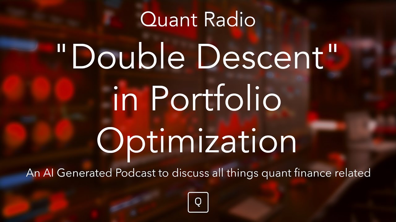 Quant Radio: "Double Descent" in Portfolio Optimization - YouTube