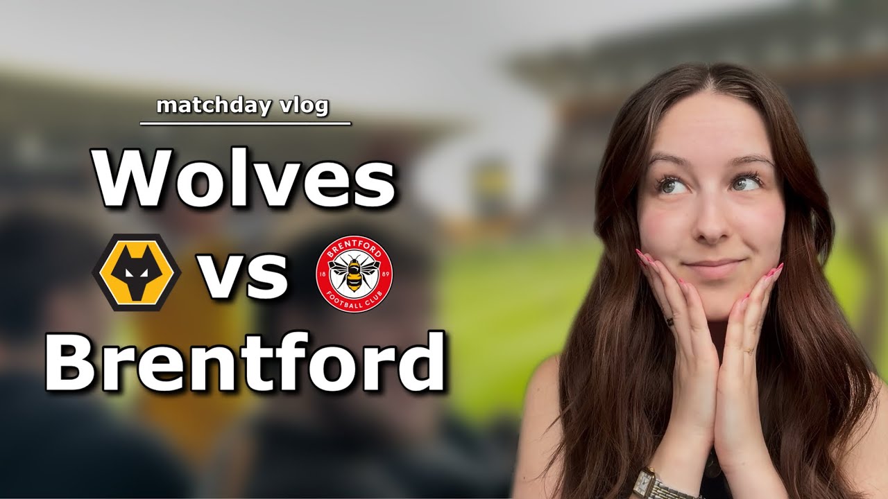 THE LAST GAME OF THE SEASON AND SAYING GOODBYE | Wolves vs Brentford (1 ...