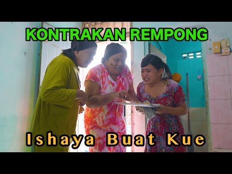 ISHAYA BUAT KUE || KONTRAKAN REMPONG EPISODE 912