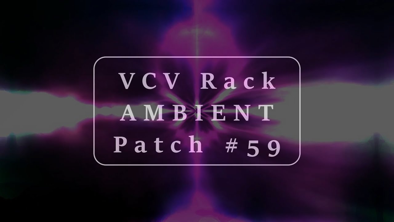 VCV Rack Ambient Patch #59 - YouTube