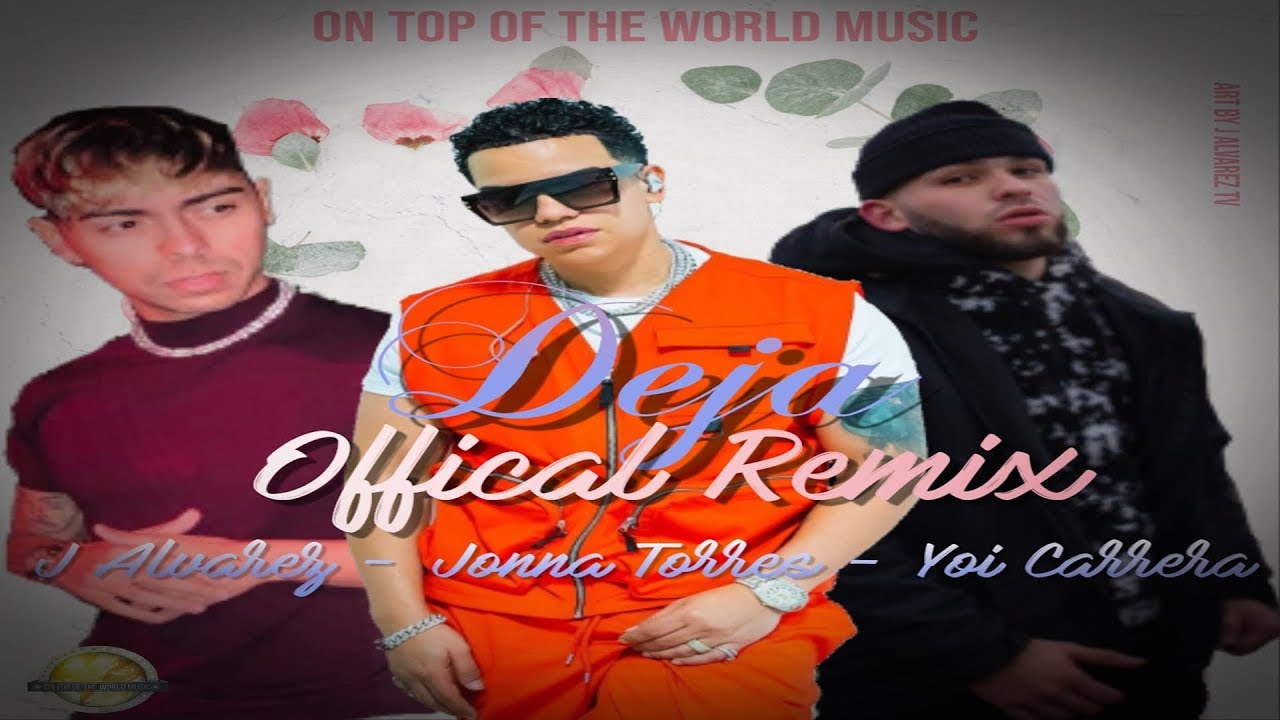 Deja [Remix] (Official Preview) - J Alvarez Jonna Torres Yoi Carrera ...